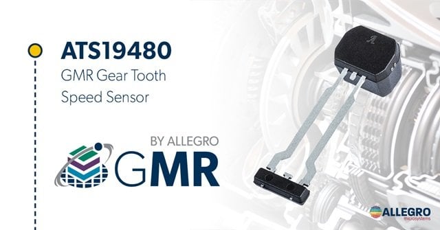 Allegro’s New GMR Gear Tooth Speed Sensor Gives Transmission Designers ...