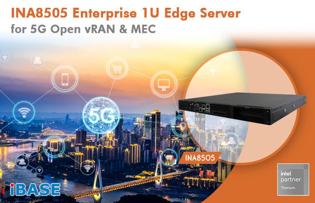 iBASE introduced INA8505 Enterprise 1U Edge Server for 5G Open vRAN ...